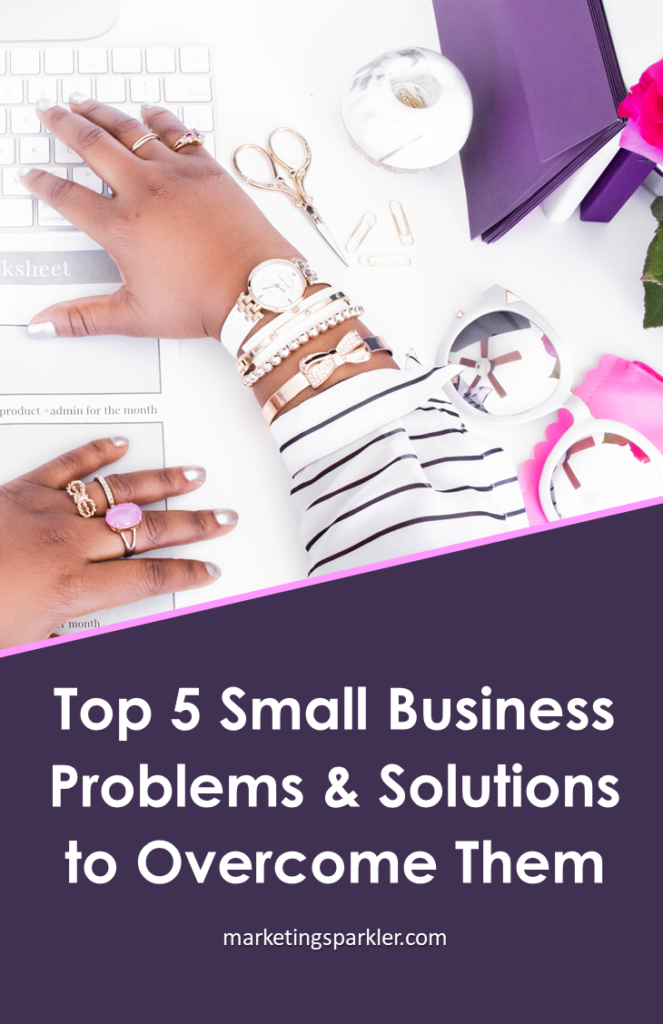 Top Five Small Business Problems and Solutions to Overcome Them