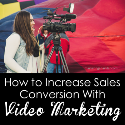 How to Increase Sales Conversion With Video Marketing